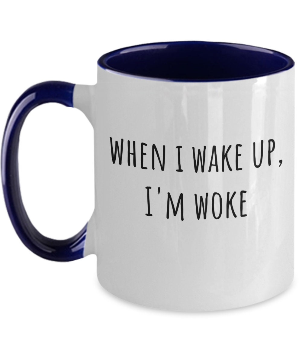 Woke Coffee Cup Two Toned Woke Coffee Mug Sarcastic - Etsy