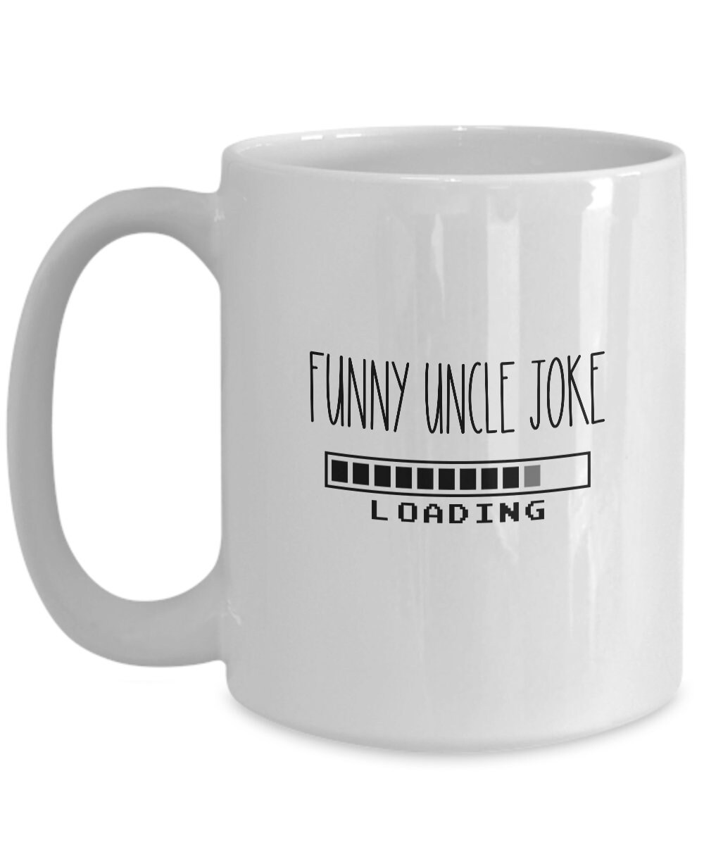 Funny Uncle Mug, Funny Uncle Gift, Uncle Jokes Loading, Coffee Cup for ...