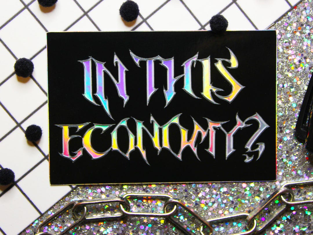 In This Economy? Holographic Sticker | Metal Sticker | Waterproof ...