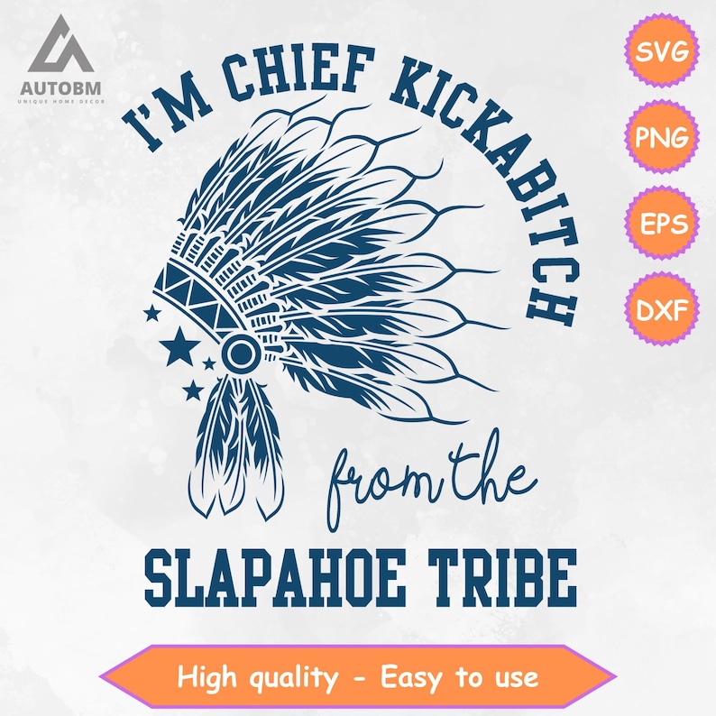 Chief Kickabitch Slapahoe Tribe Svg, Chief Kickabitch SVG PNG, American ...