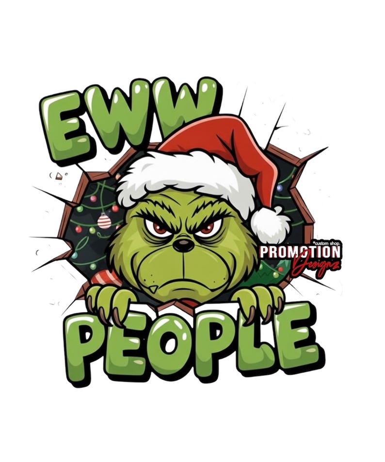 Eww People, Funny Grinchmas, PNG Sublimation DTF & More Print, Grumpy ...
