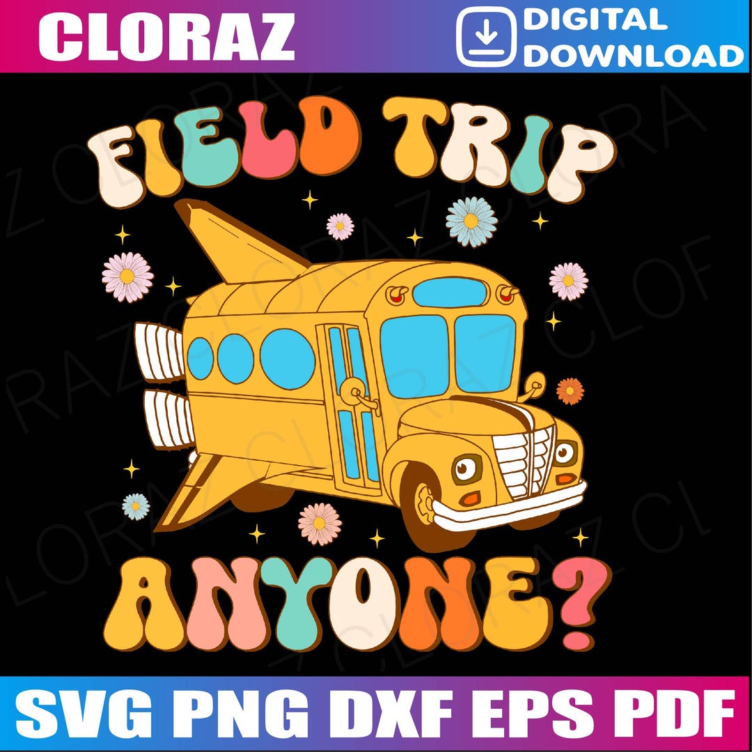 Gro-ovy Field Trip Anyone School Bus Driver Yellow Bus Driver Svg ...