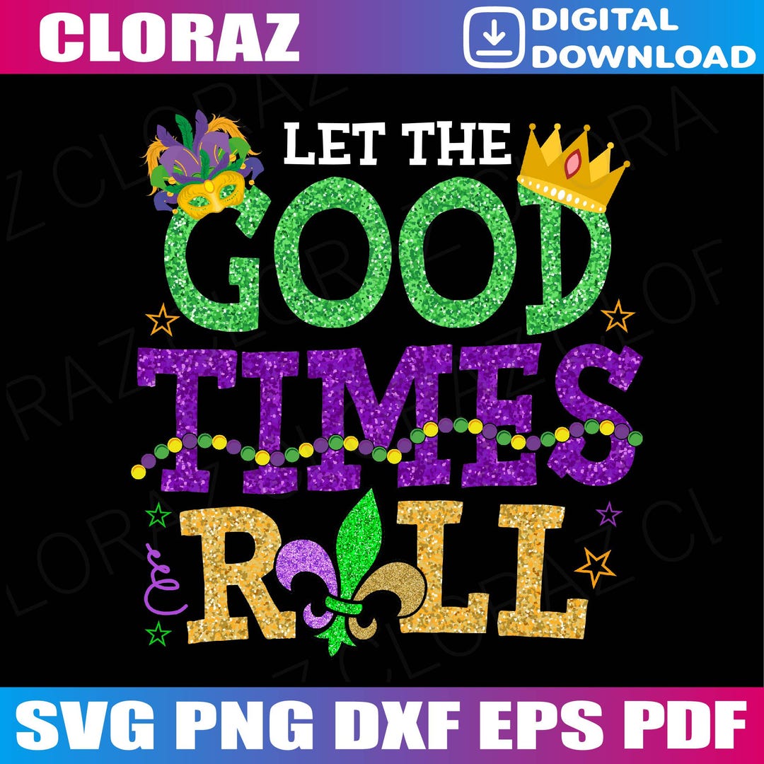 Mardi Gras Let the Good Times Roll Funny Carnival Svg, Mardi Gras Png ...