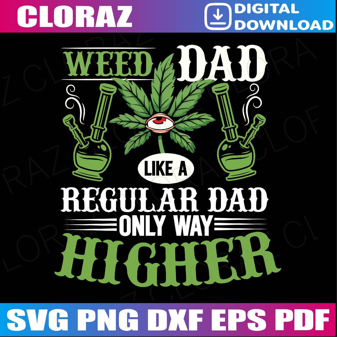 Mens Marijuana Cannabis Smoke Weed Dad Like a Regular Dad Weed Svg ...