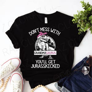 Dont Mess With Grandmasaurus Youll Get Jurasskicked Grandma Svg ...