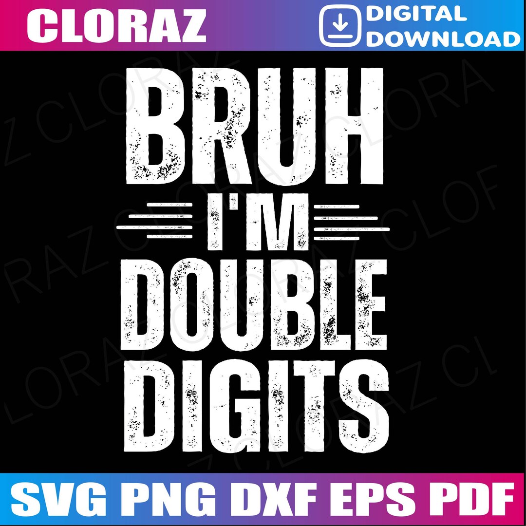 Bruh I'm Double Digits Svg, 10th Birthday Gifts 10 Year Old Boy Svg, 10 ...