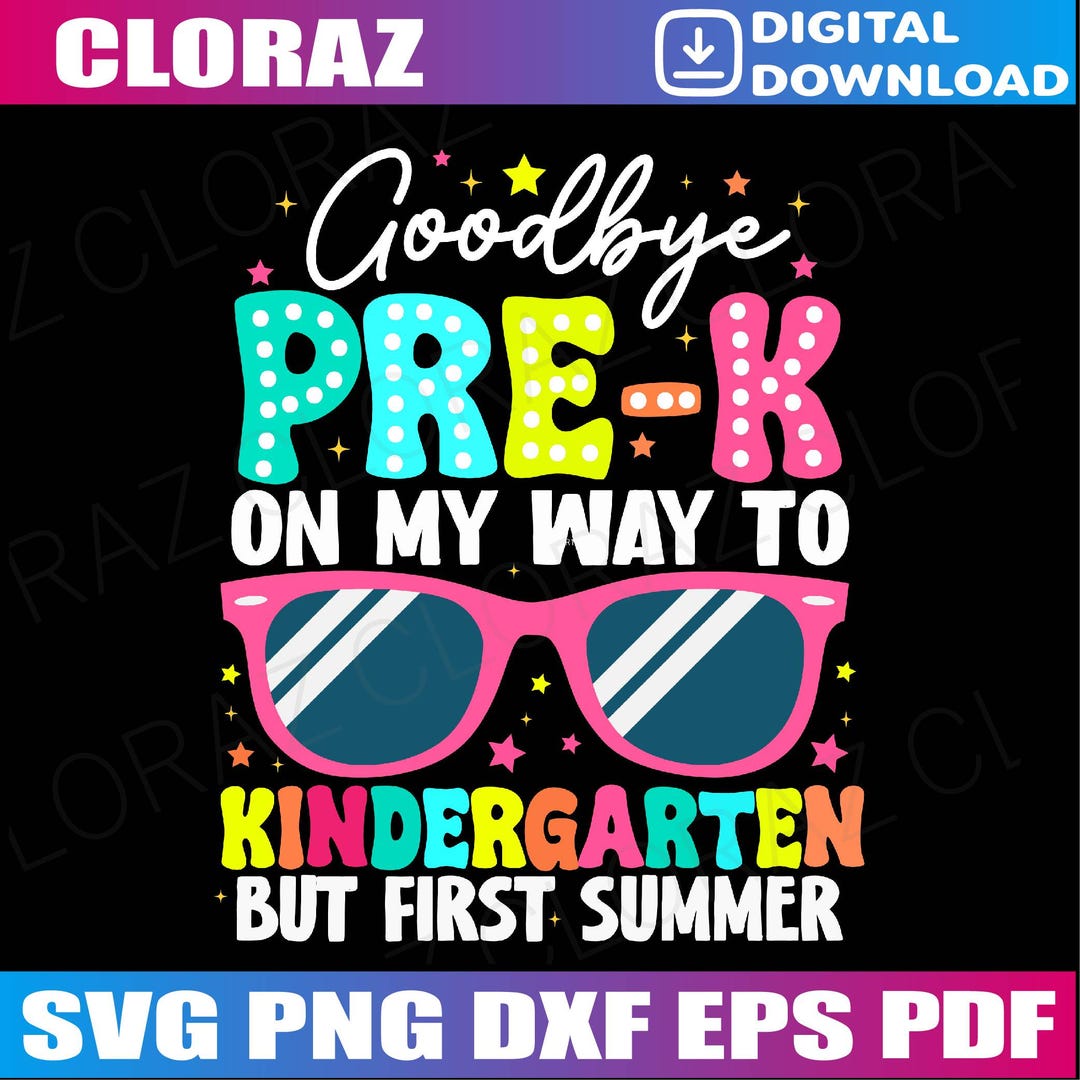 Goodbye Pre-k Graduation to Kindergarten First Summer Svg, Pre-k ...