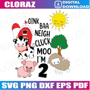 Oink Baa Neigh Cluck Moo I Am 2 Svg, Farm Animal Birthday Party, Svg ...