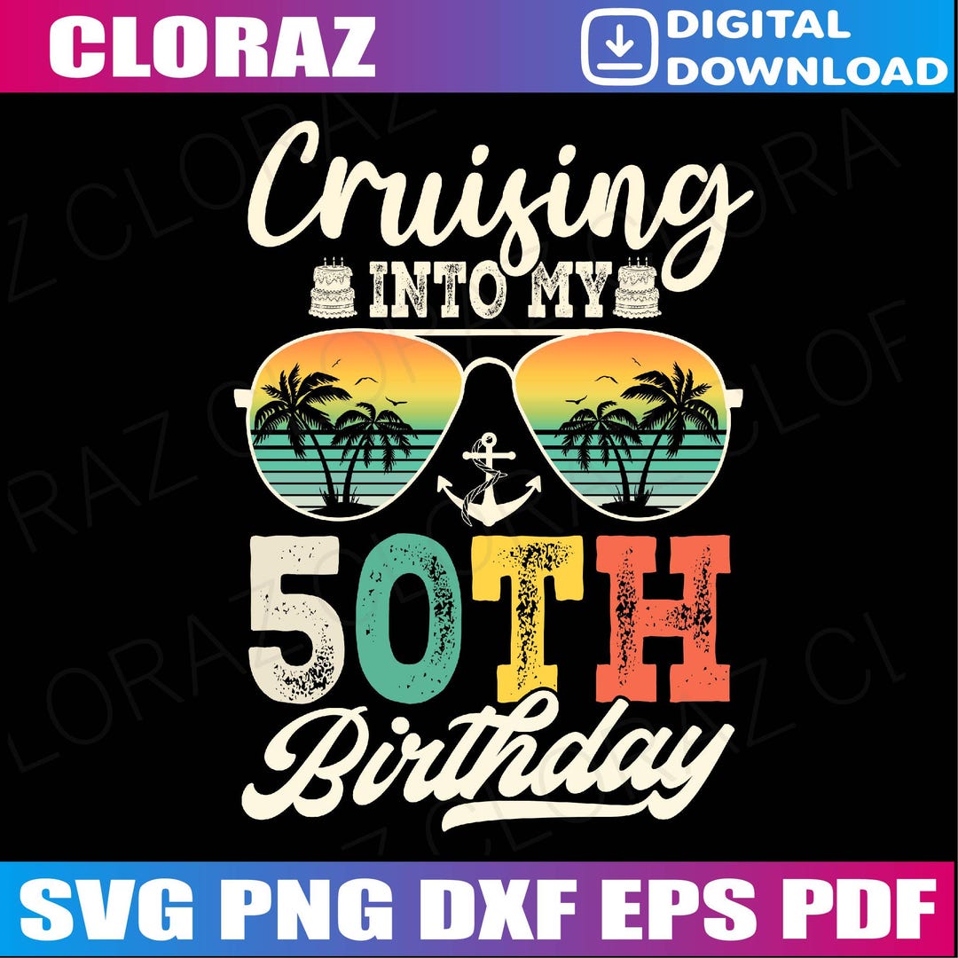 Cruising Into My 50th Birthday Family Cruise Svg, It's My 50th Birthday ...