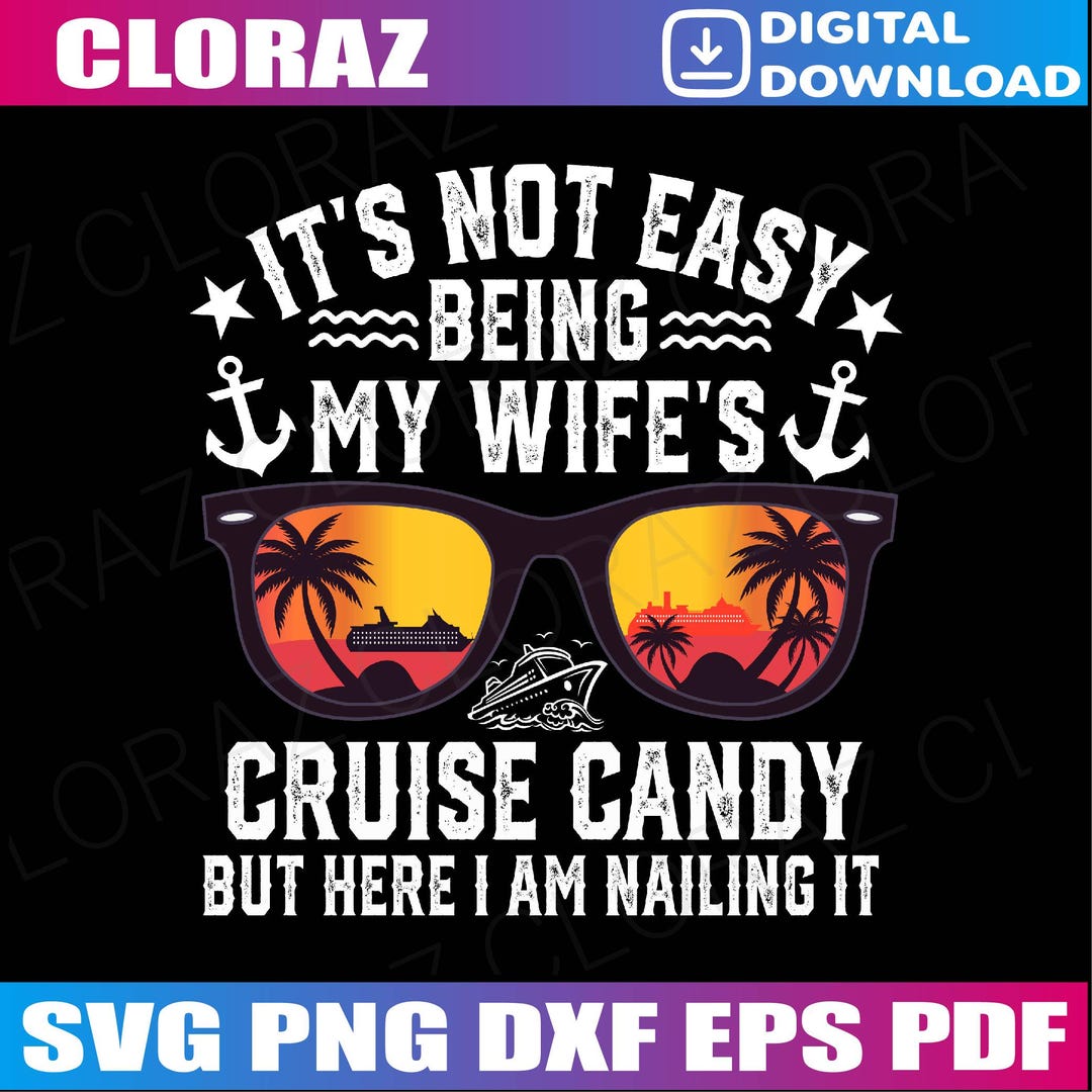It's Not Easy Being My Wife's Cruise Candy Husband Cruise Svg, Husband ...