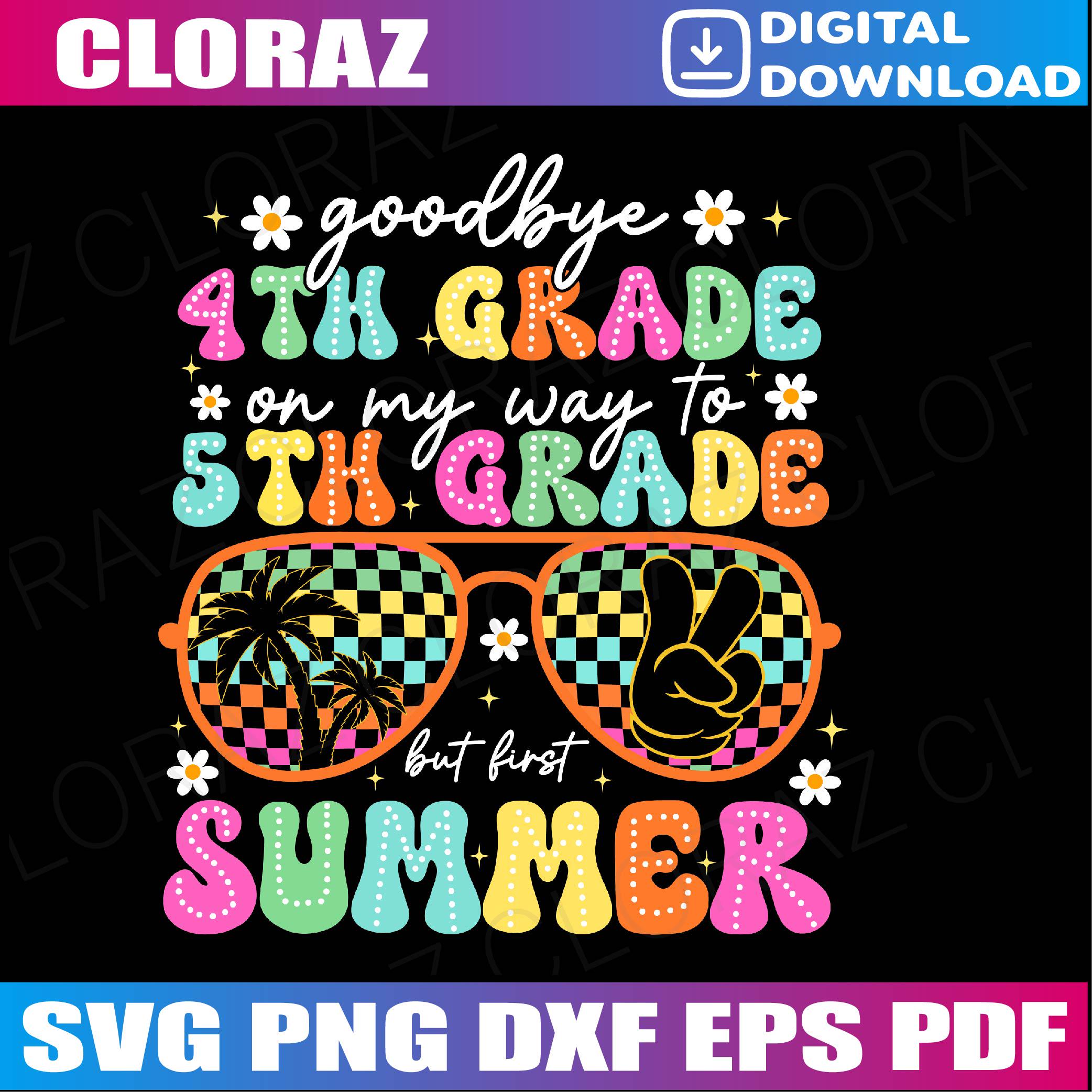 Goodbye 4th Grade on My Way to 5th Grade Last Day of School Svg, Last ...