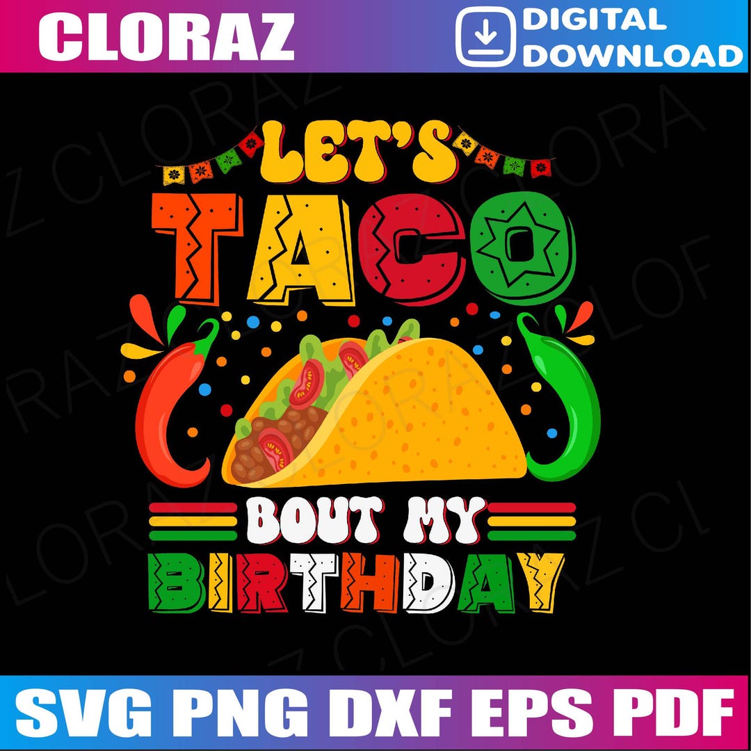 Funny Let's Taco 'bout My Birthday Cinco De Mayo Svg,mexican Party Svg ...
