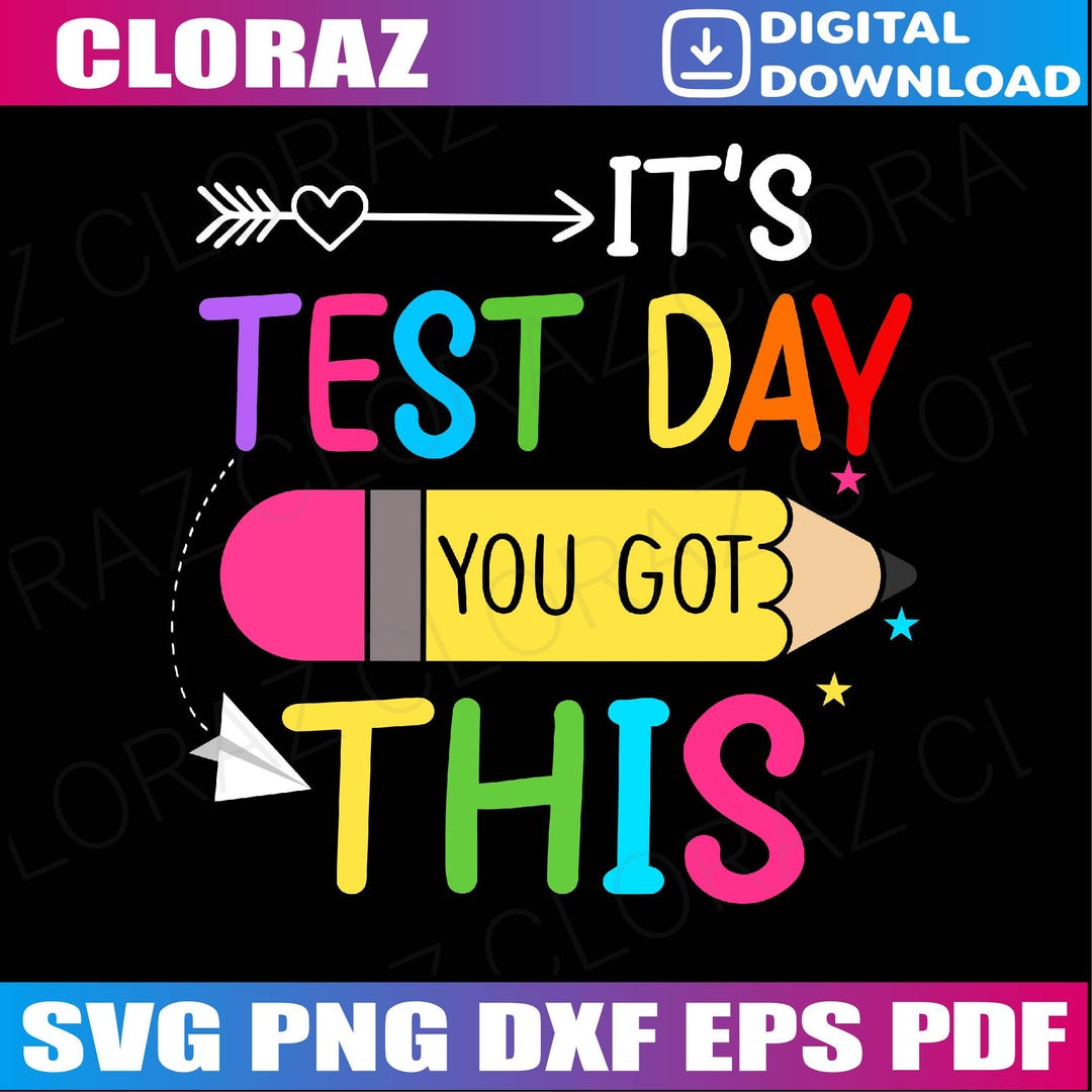 It’s Test Day You Got This Testing Day Teacher Student Svg, You Got ...
