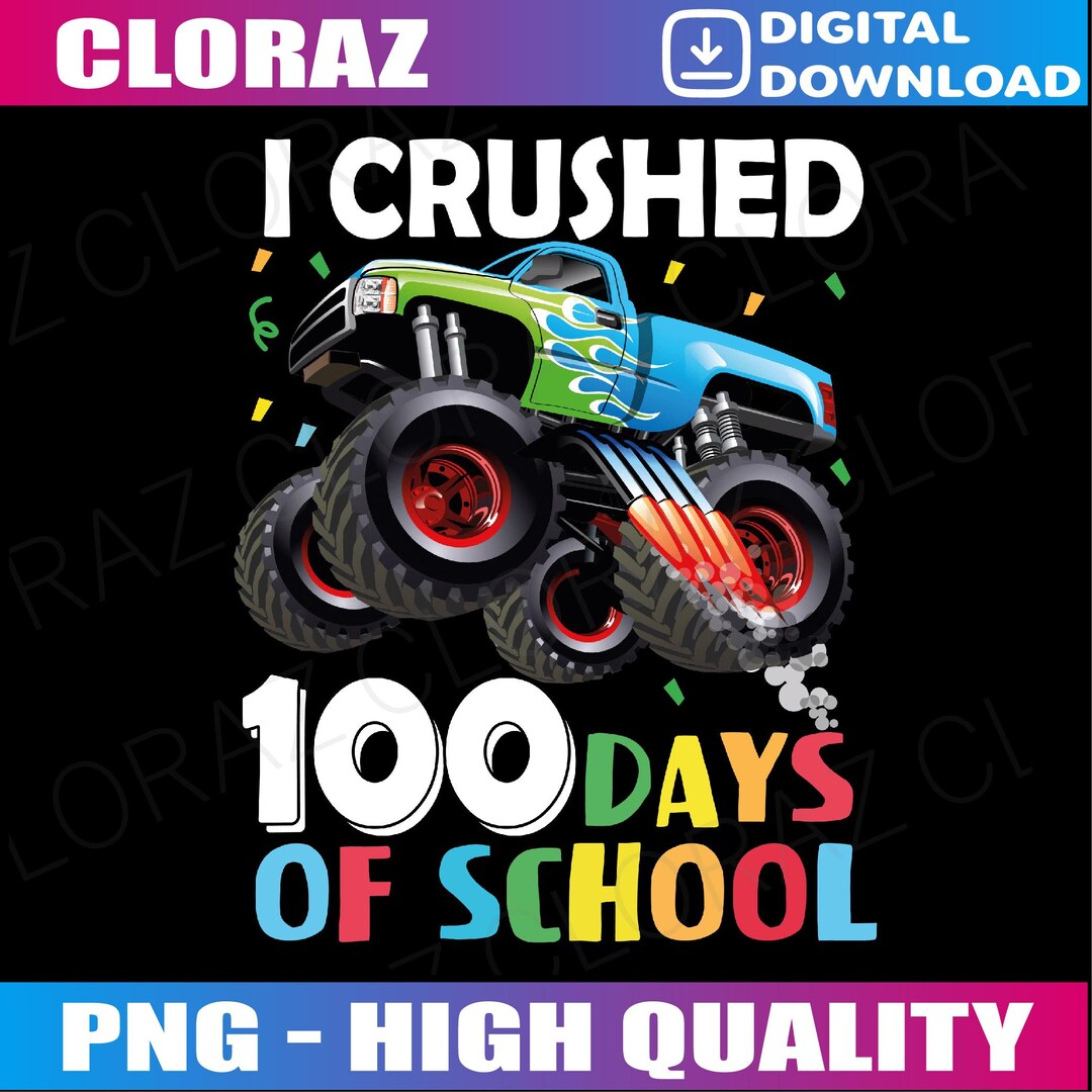 100 Days of School Monster Truck Png, 100th Day of School Boys Png, I ...