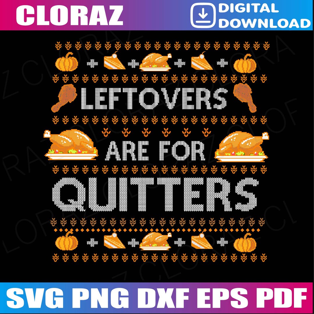 Ugly Thanksgiving Christmas Svg, Leftovers for Quitters Svg, Leftovers ...