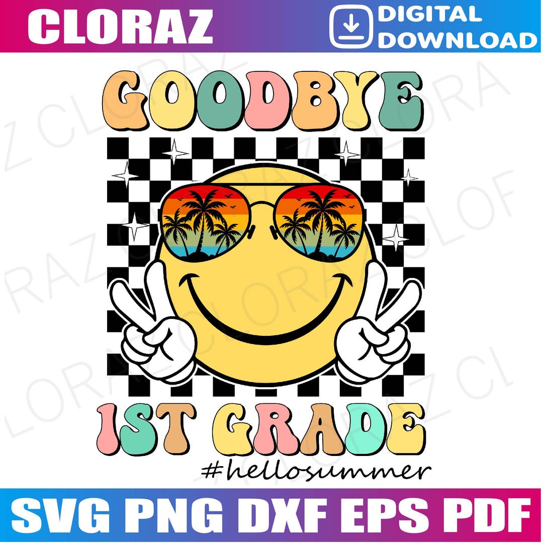Goodbye 1st Grade Hello Summer Last Day of School Student Svg, Happy ...