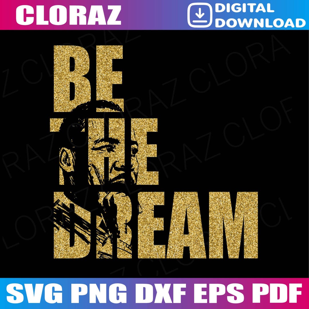 Martin Luther King Day I Have A Dream MLK Day Be the Dream Svg, Be the ...