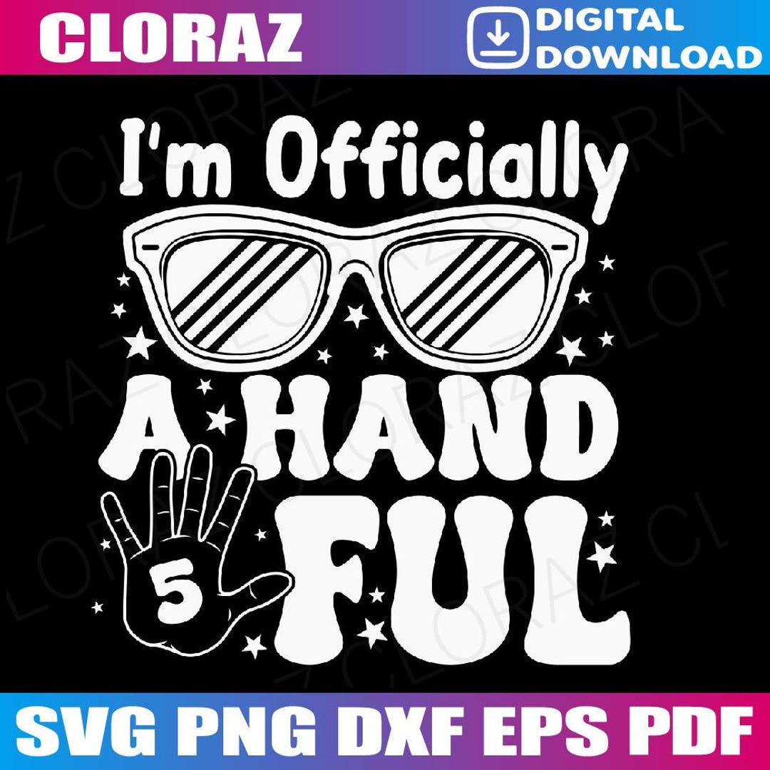 Kids I'm Officially A Handful Five 5th Birthday Boys Kid 5 Svg, 5th ...