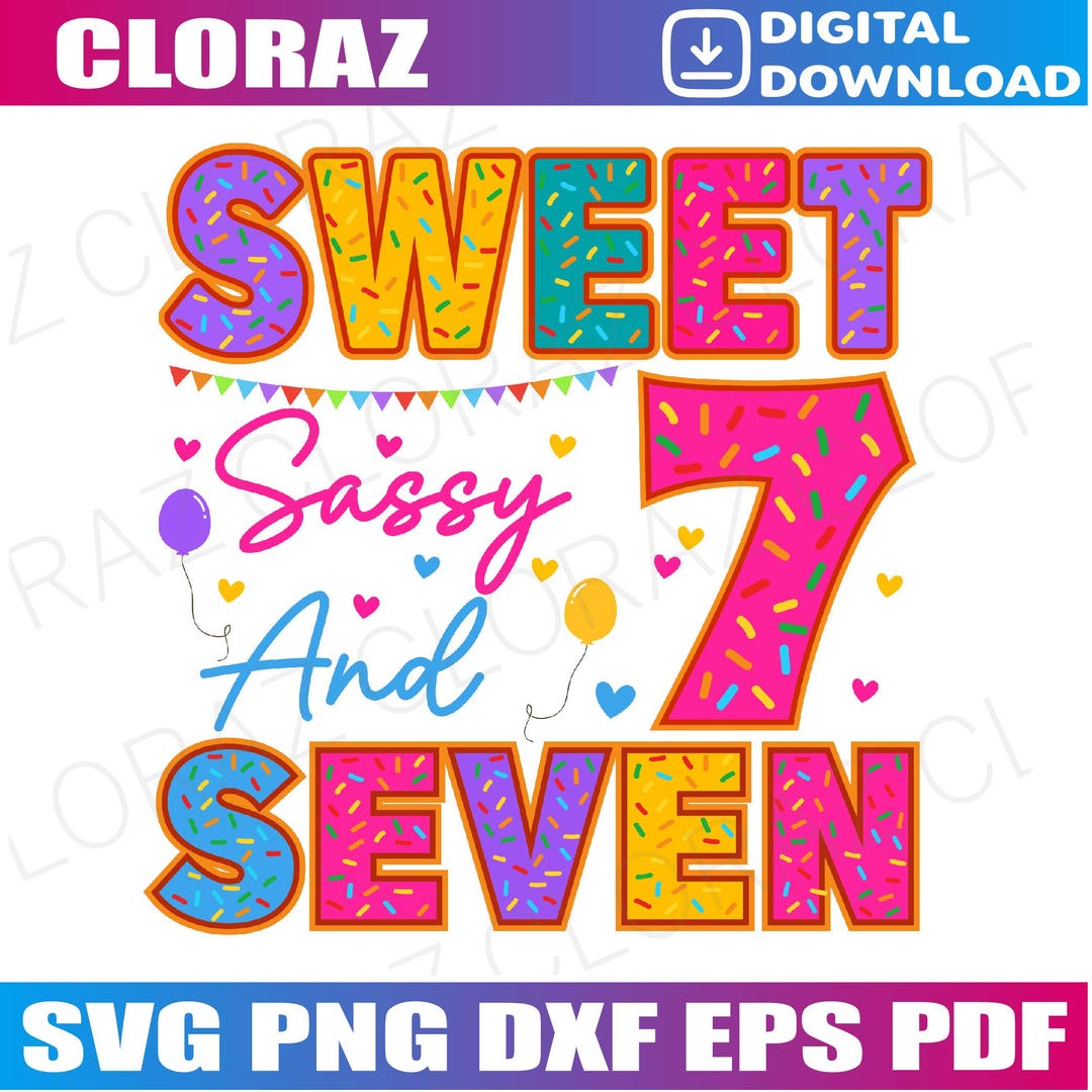 Sweet Sassy and Seven Girls 7th Birthday 7 Years Old Svg, Sweet and ...