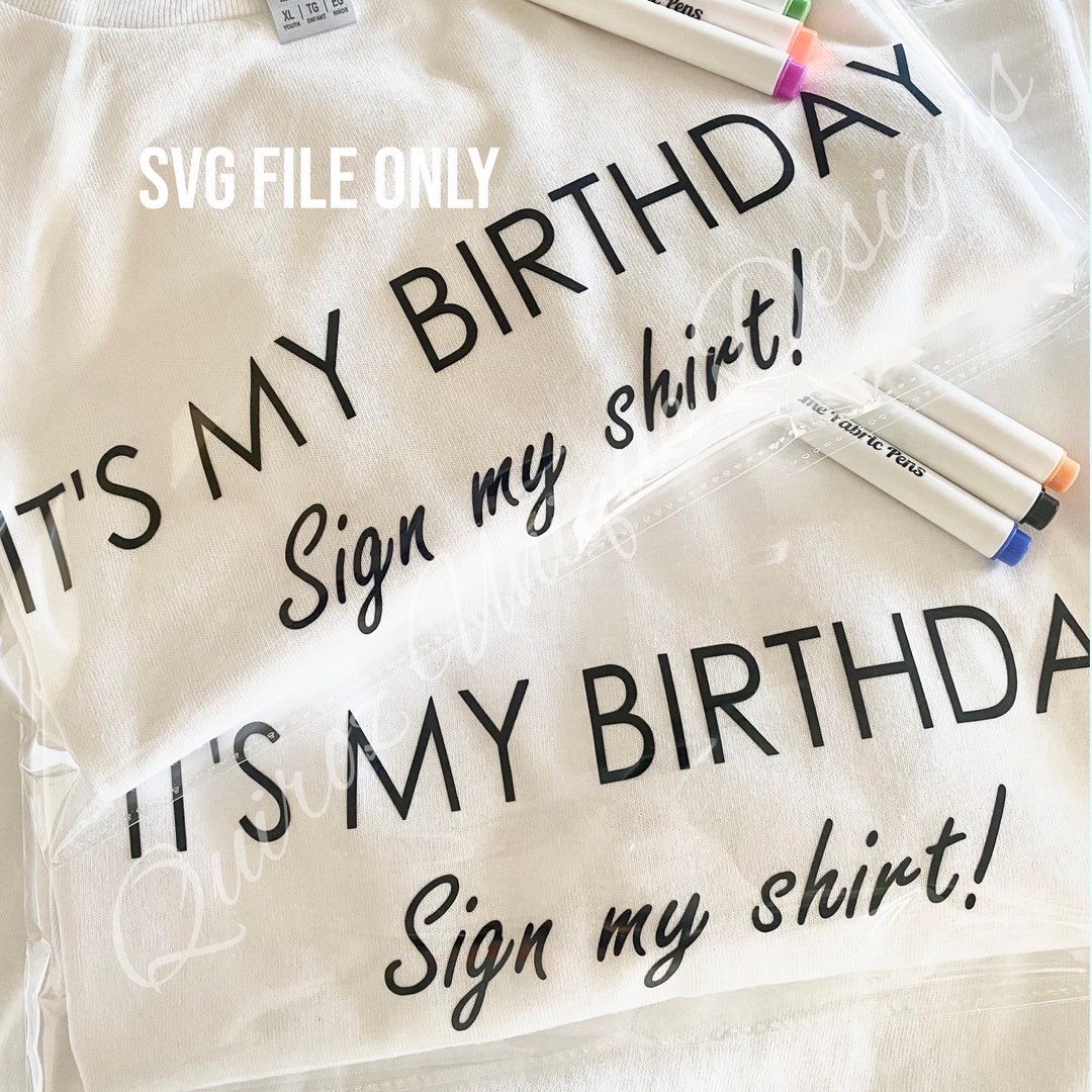 It's My Birthday, Sign My Shirt SVG, PNG | Birthday Shirt Cut File ...