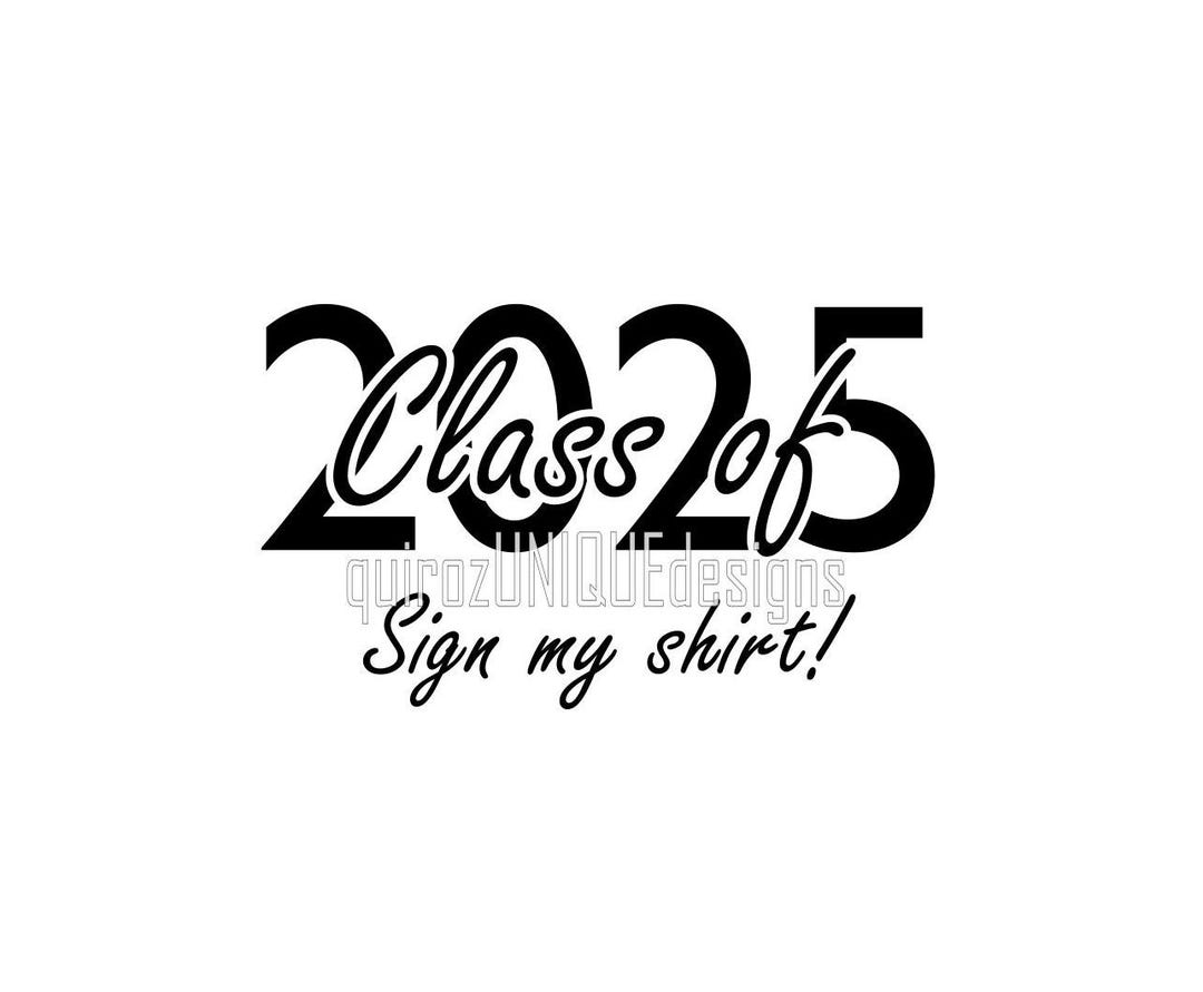 Class of 2025, Sign My Shirt SVG, PNG | Graduation Shirt Cut File ...