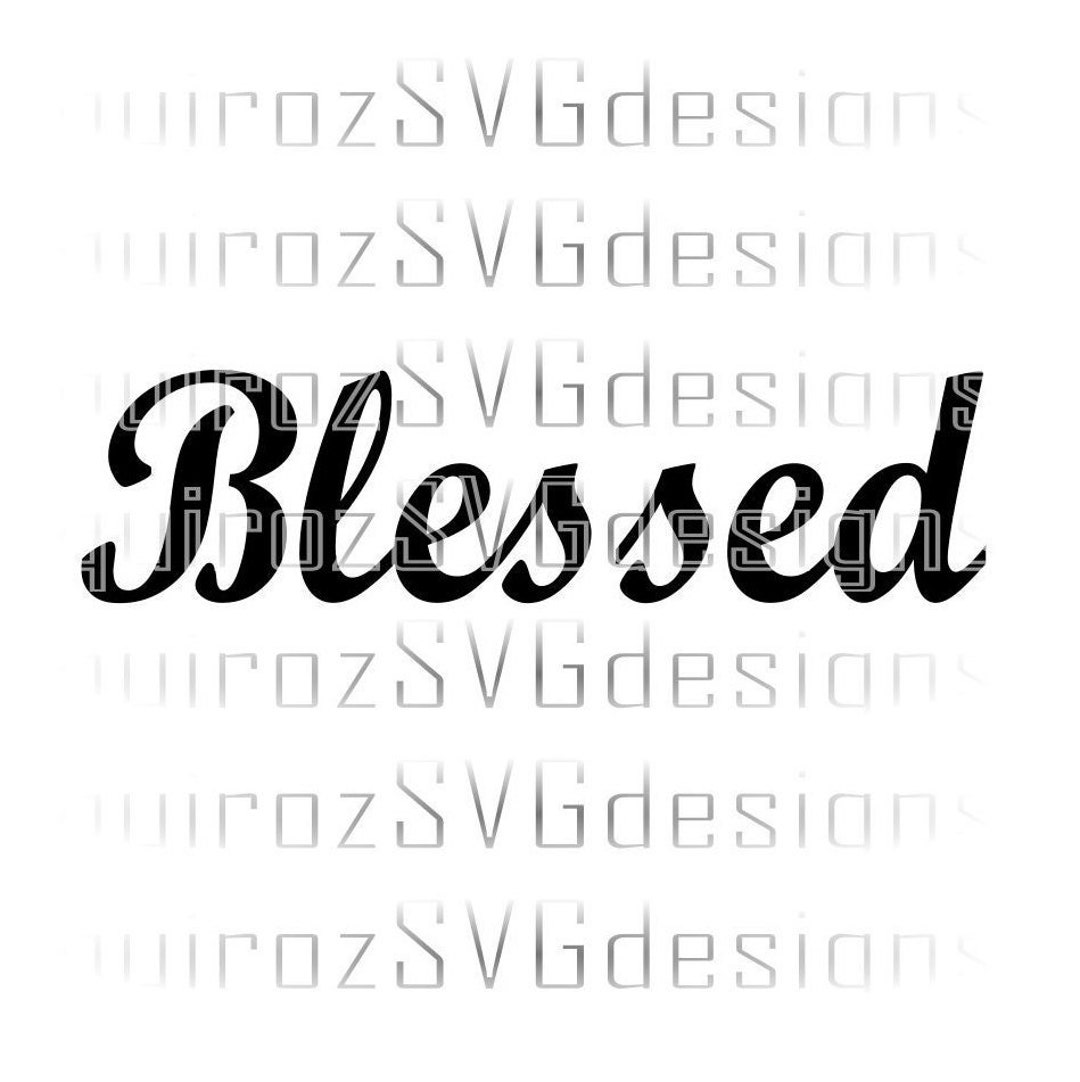 Blessed SVG / Blessed Cut File / Svg / Png / Dxf / Eps / Pdf - Etsy