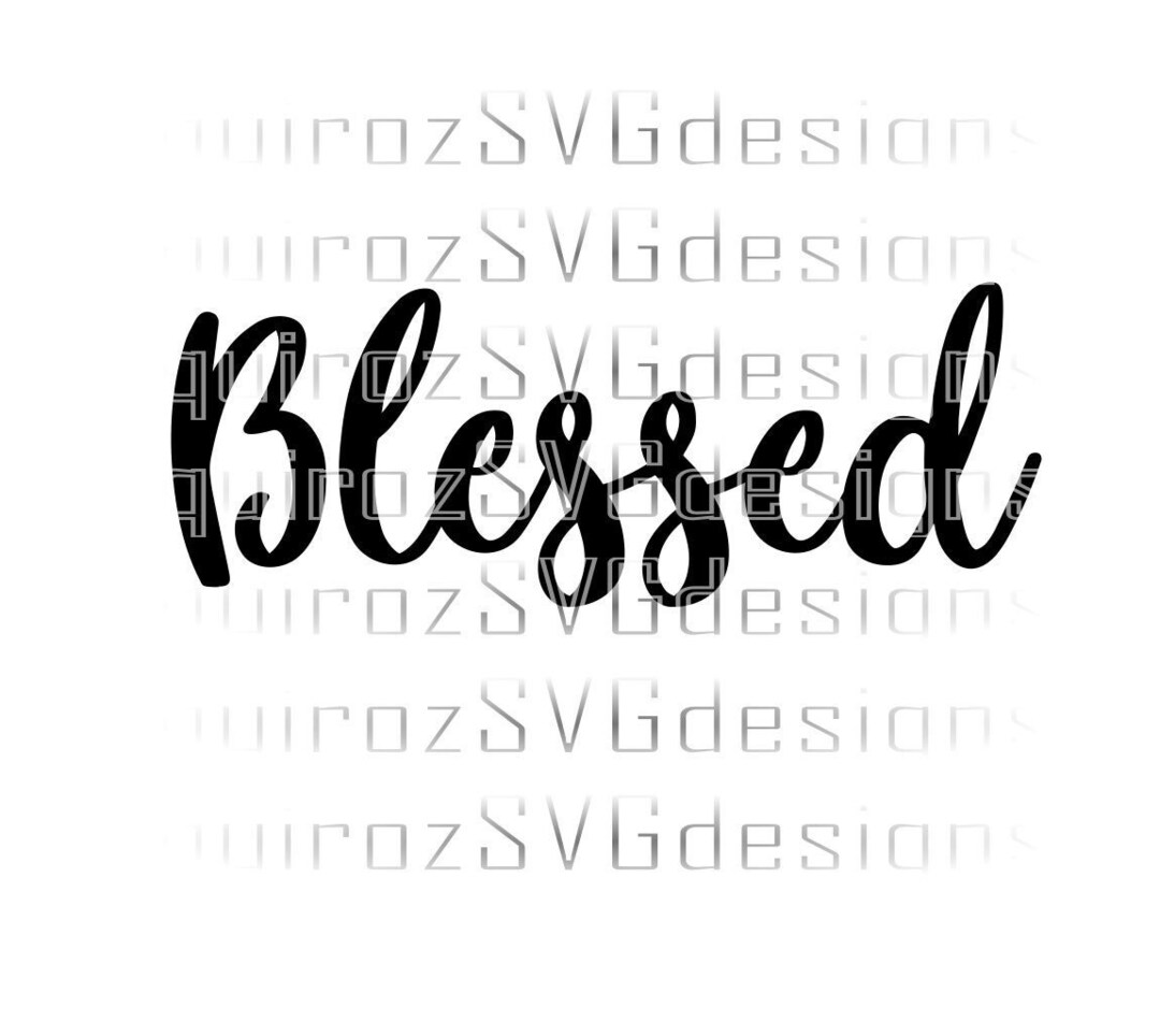 Blessed SVG / Blessed Cut File / Svg / Png / Dxf / Eps / Pdf / Vector ...