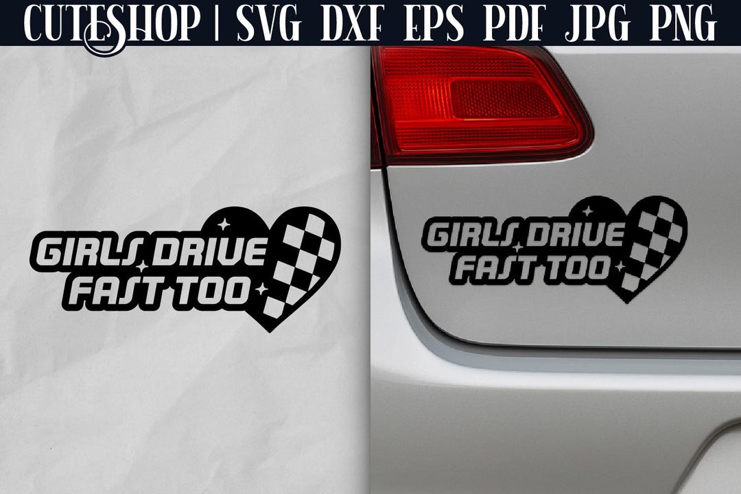 Girls Drive Fast Too - Funny Car Decals SVG | Funny Car Stickers ...
