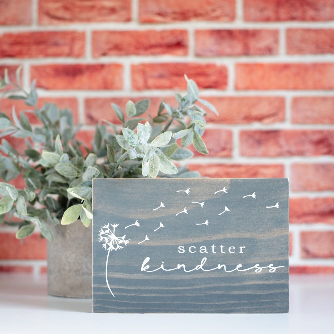 Scatter Kindness Wood Sign, 5.5x8.0, Wood Sign, Home Decor, Shelf ...