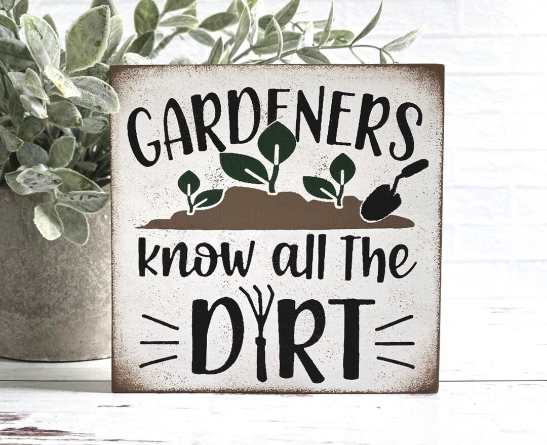 Gardeners Know All the Dirt Wood Sign, 5.5x5.5, Wood Sign, Home Decor ...