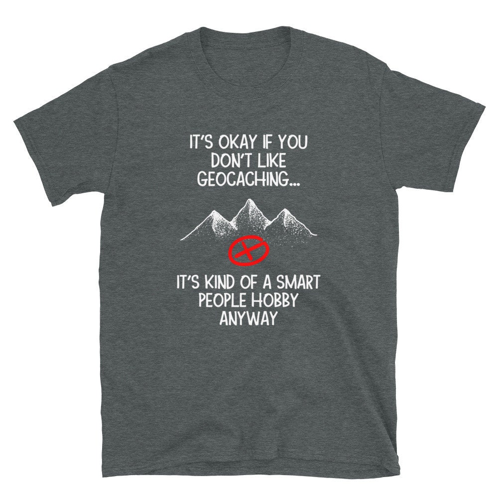 It's Kind of a Smart People Hobby Geocaching Unisex T-shirt - Etsy