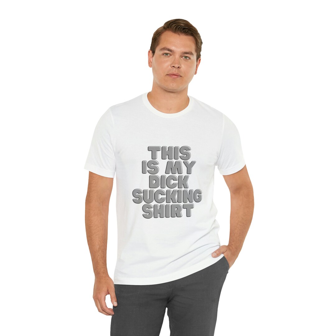 This Is My Dick Sucking Shirt Etsy