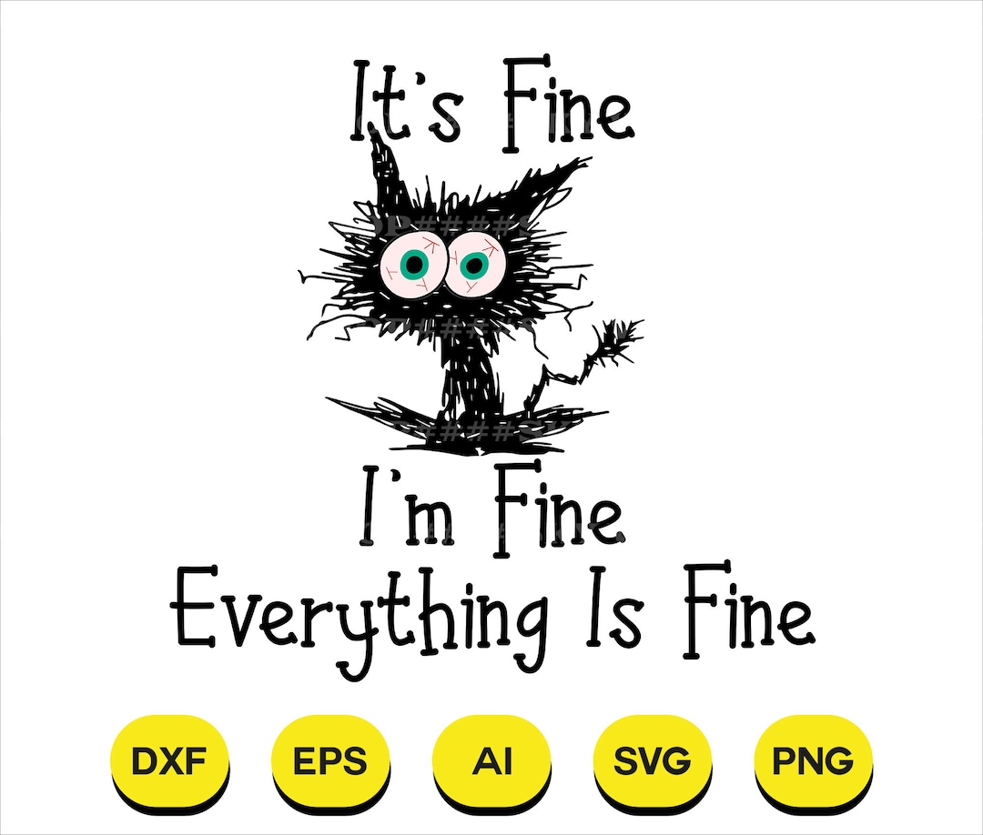 It's Fine I'm Fine Everthing is Fine Svg, Cricut, Printable, Silhouette ...