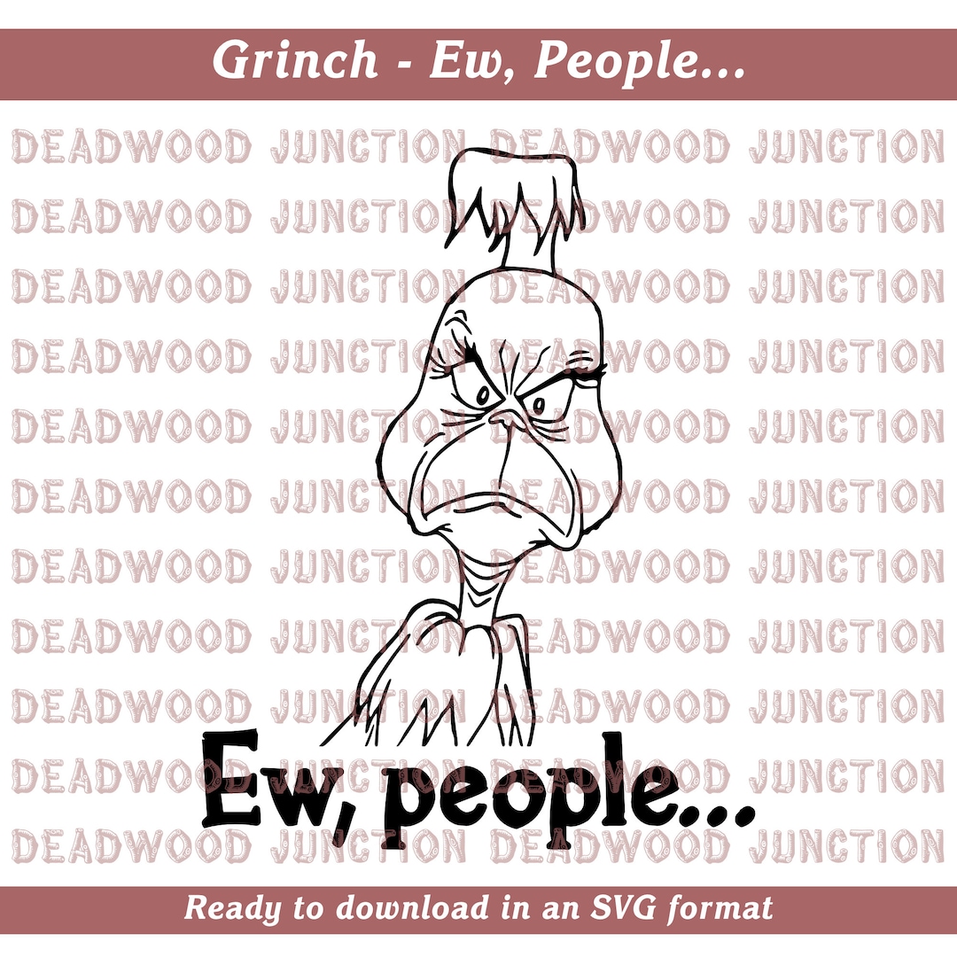 The Grinch Ew, People... SVG File - Etsy