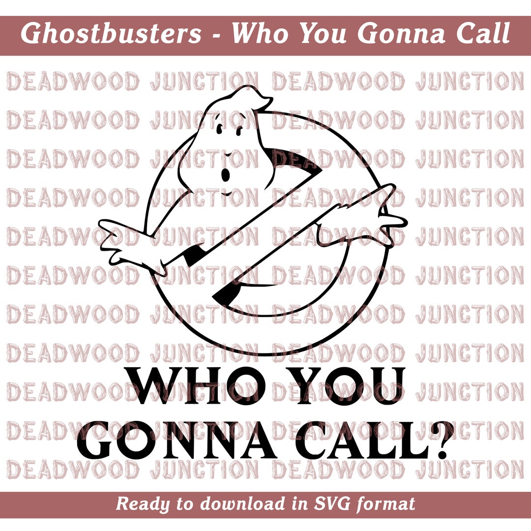 Ghostbusters Who You Gonna Call - Svg File - Etsy