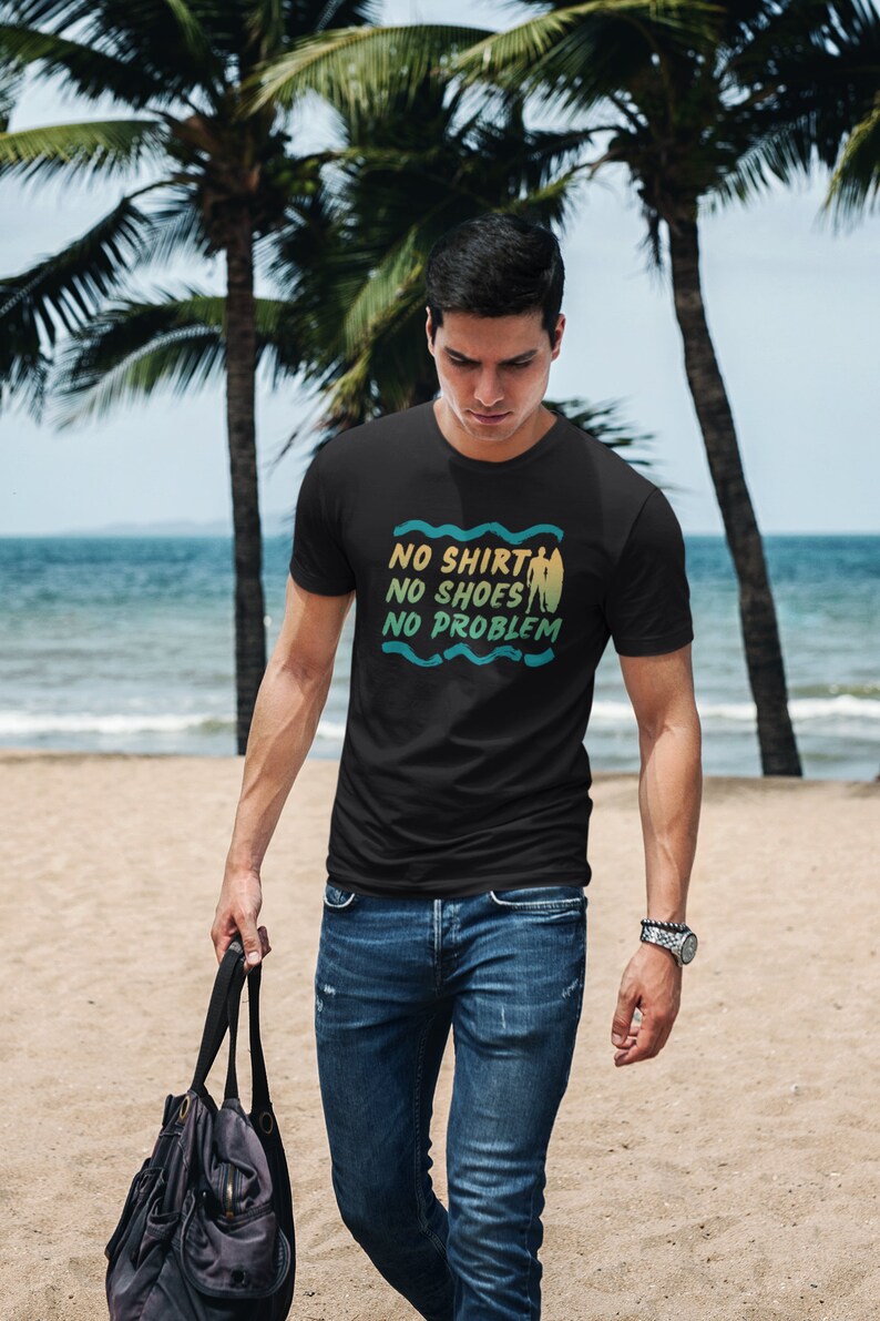 No Shirt, No Shoes, No Problem Shirt Beach Themed T-shirts Many Other ...