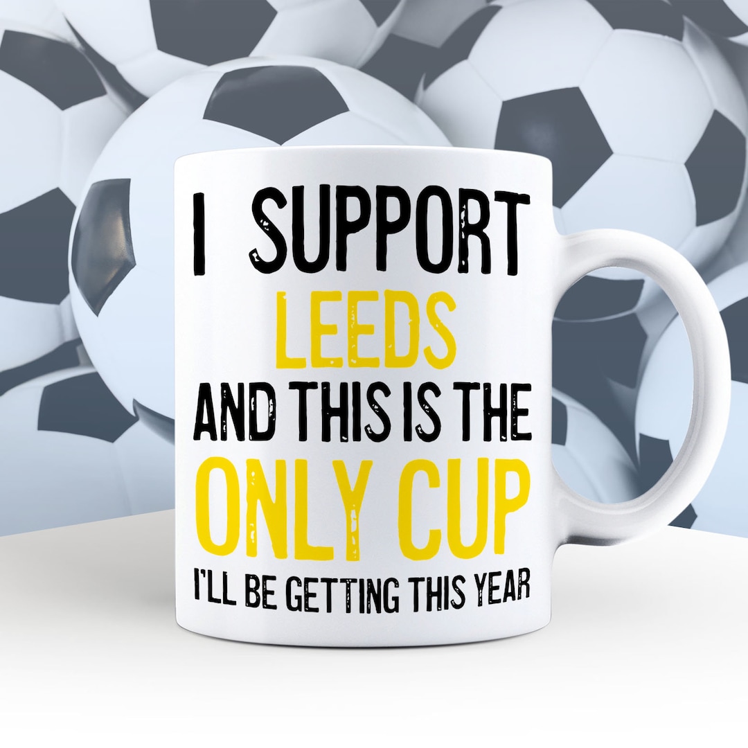 Leeds Mug, Leeds Lover Gift, I Support Leeds, Fan Gift, Funny Supporter ...