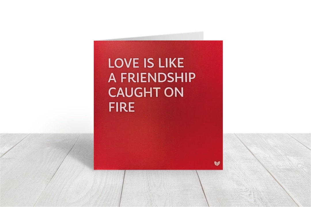 Love is Like a Friendship Caught on Fire Greeting Card Love ...
