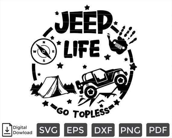 Jeep Life Go Topless Svg Png Jeep Svg Truck Svg File For Etsy