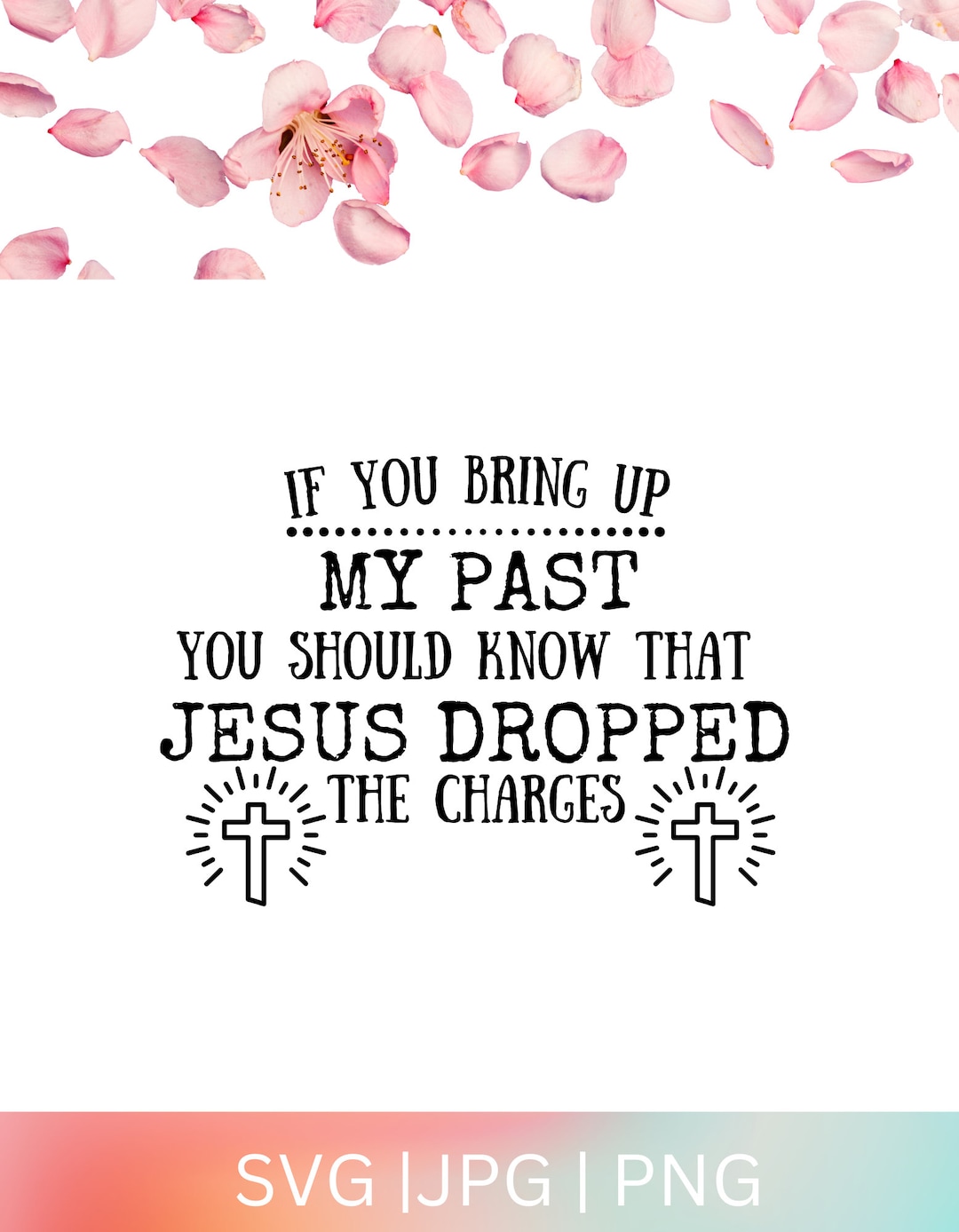 If You Bring up My Past You Should Know That Jesus Dropped the Charges ...