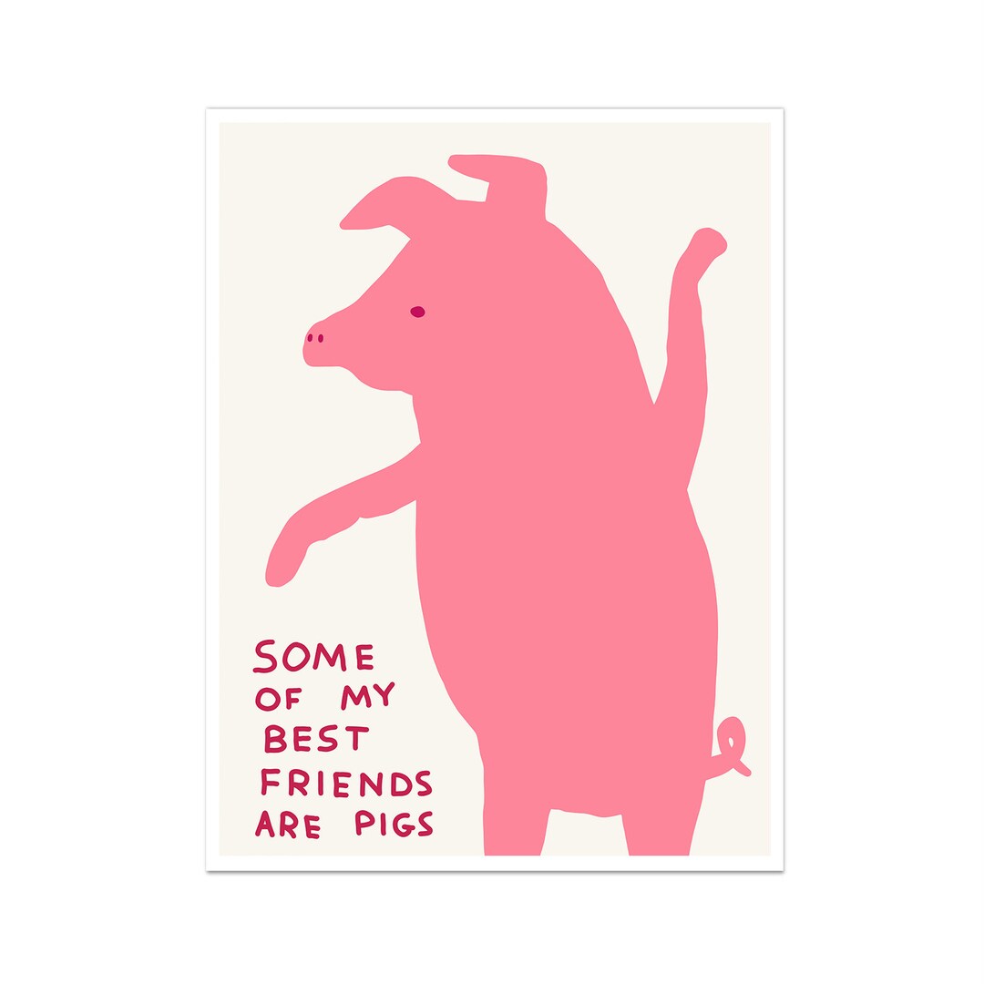 David Shrigley. Some of My Best Friends Are Pigs. Kitchen Funny Wall ...