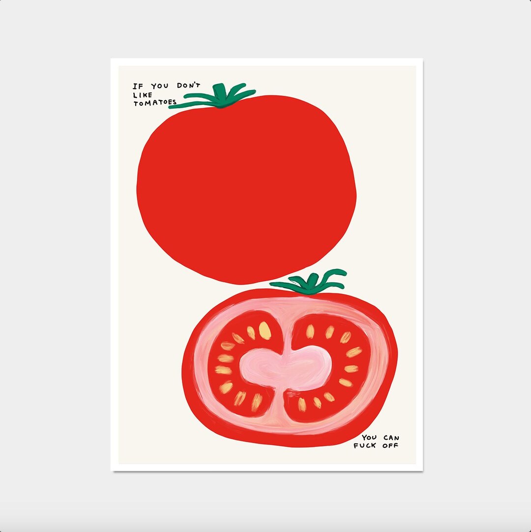 David Shrigley. If You Don't Like Tomatoes. Kitchen Wall Art. Food ...