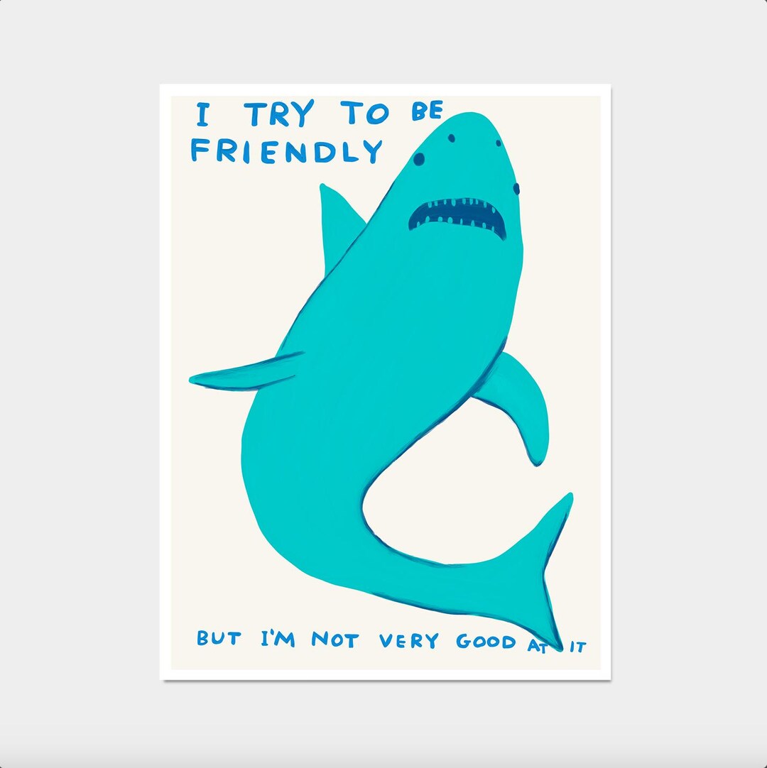 David Shrigley Print. I Try to Be Friendly. Shrigley Shark. Art Print ...
