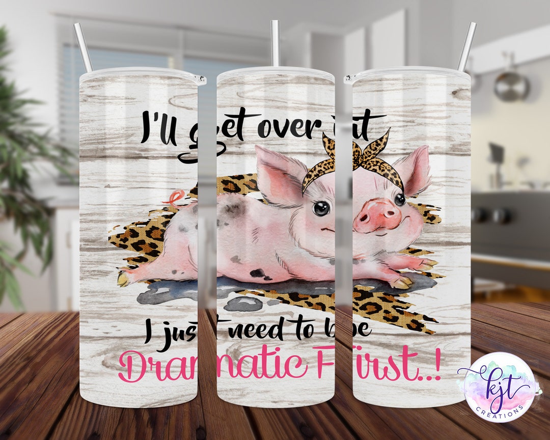 Just Need to Be Dramatic Pig Tumbler - Etsy
