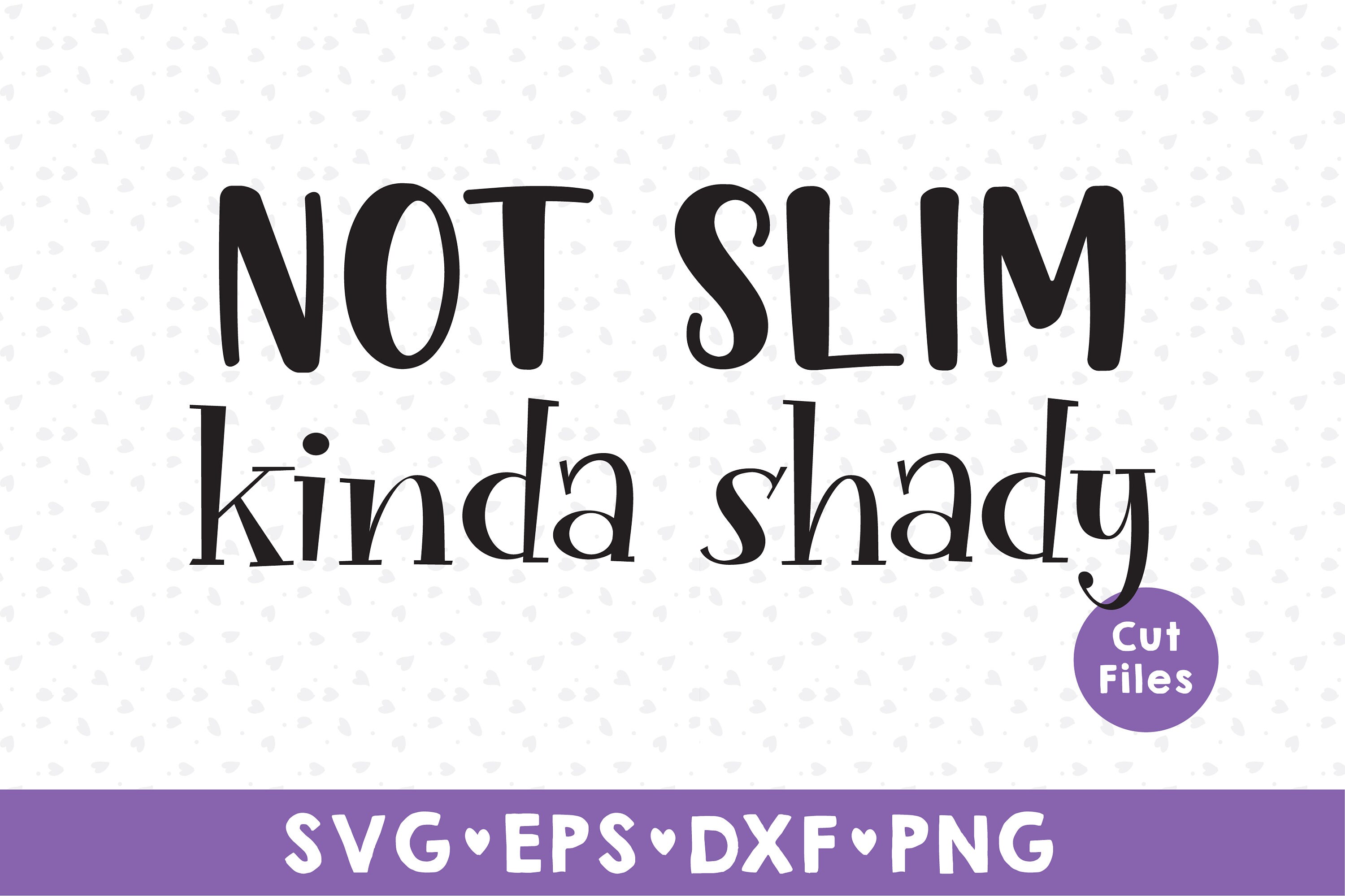 Quote svg Body positivity svg Curves svg Funny svg Not slim kinda shady ...