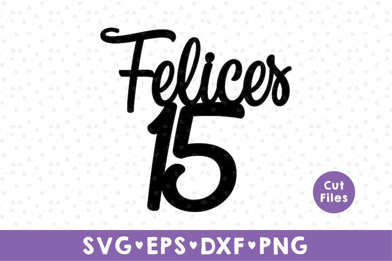 Felices 15 Svg Digital Cut File for Cricut and Silhouette - Etsy