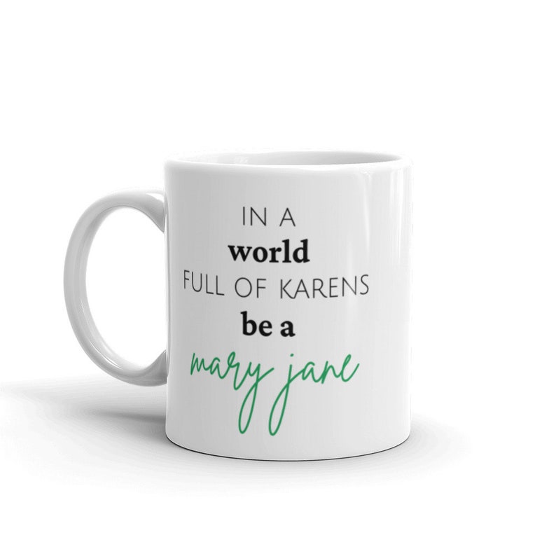 In A World Full of Karens Be A Mary Jane Coffee Mug Stoner - Etsy