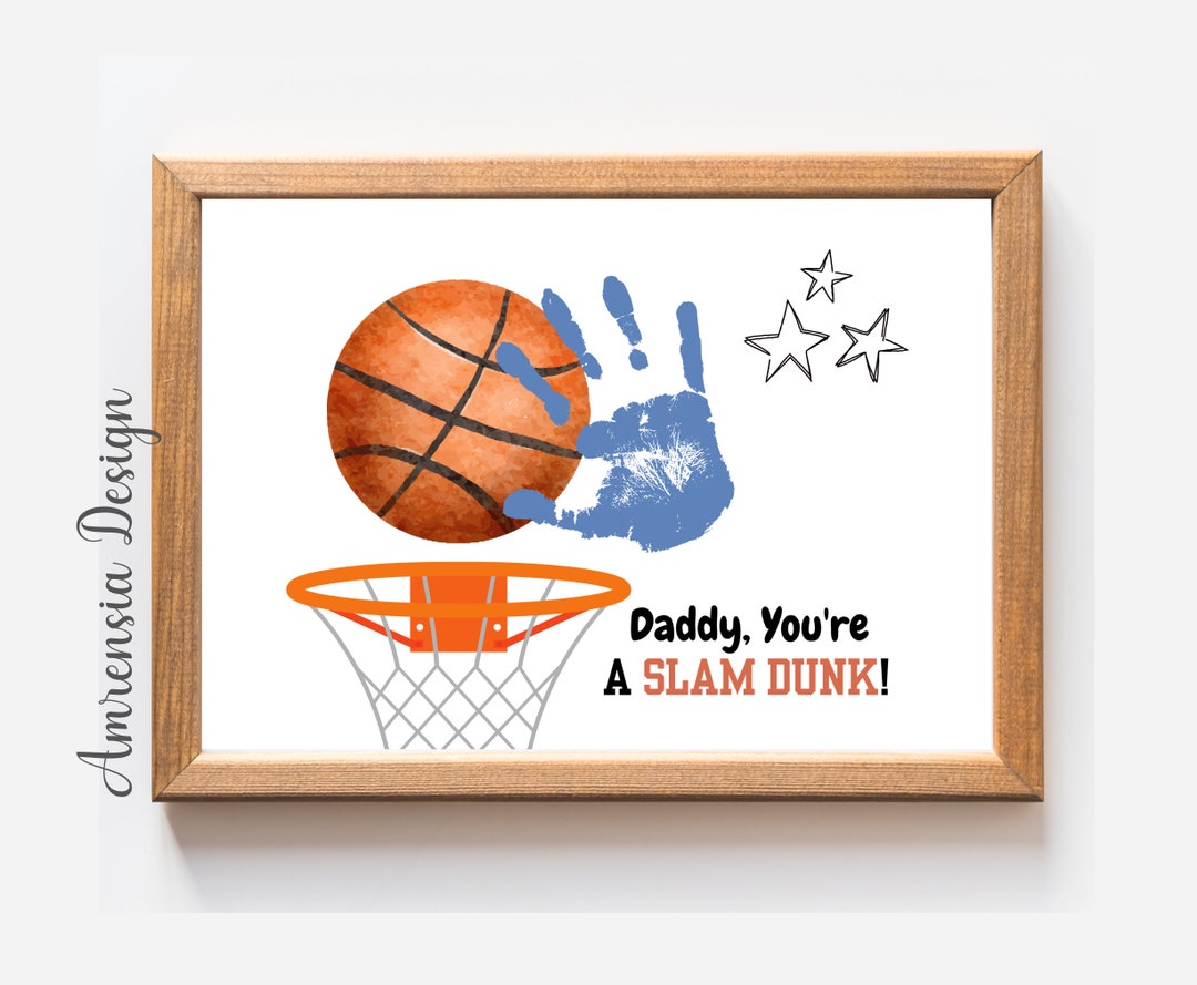 Daddy You're a Slam Dunk, Fathers Day Handprint Keepsake for Fathers ...