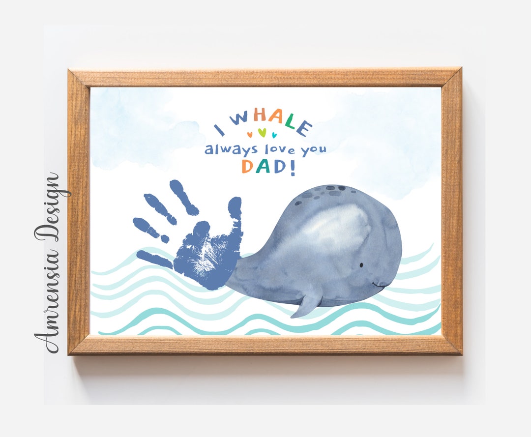 I Whale Always Love You Dad, Fathers Day Handprint Keepsake for Fathers ...