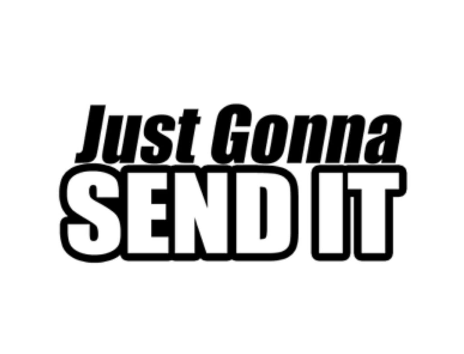 Just Gonna Send It Custom Precision Die Cut Vinyl Decal - Etsy